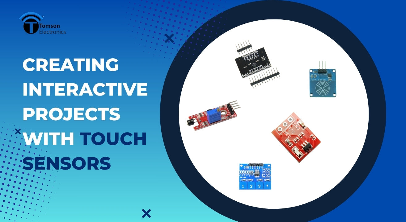 Touch Sensors in Electronics: Uses, Types & DIY Projects – Tomson Electronics