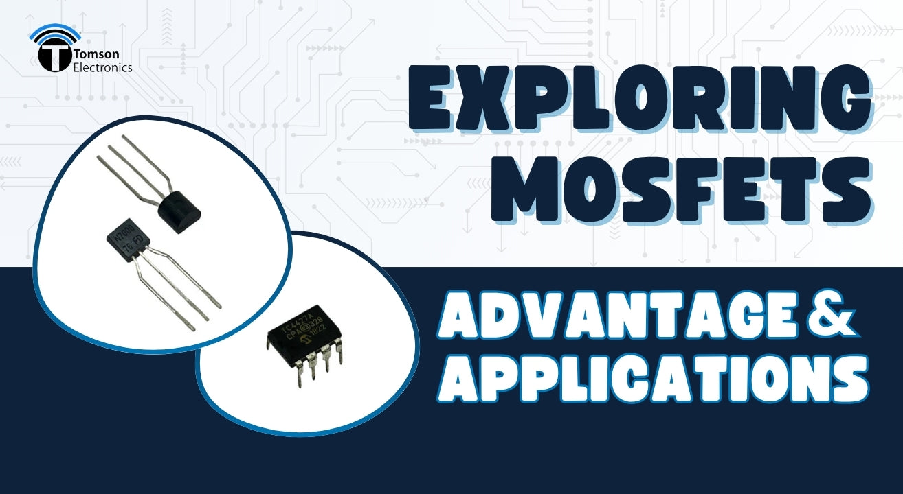 Exploring MOSFETs: Advantages and Applications – Tomson Electronics