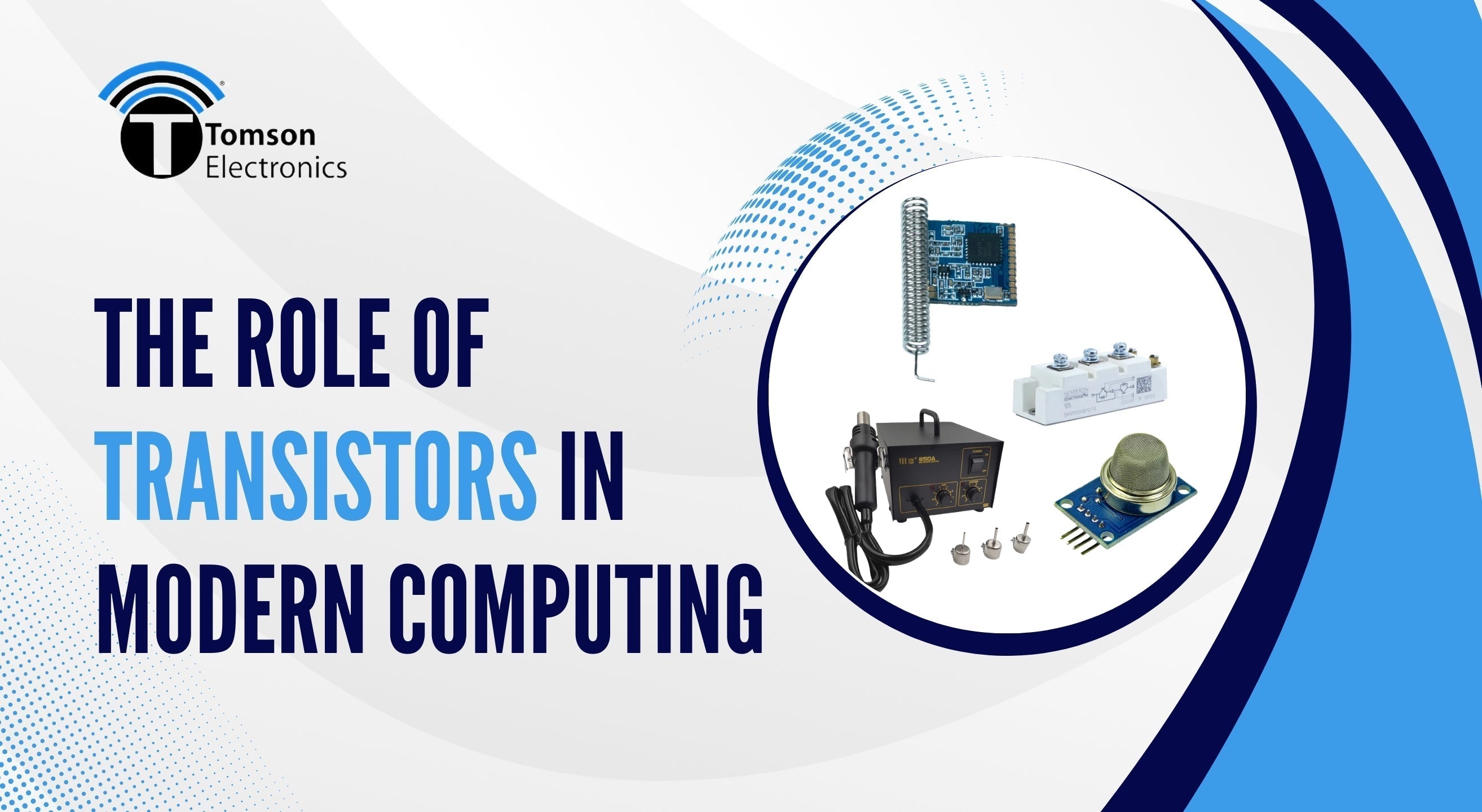 The Role of Transistors in Modern Computing – Tomson Electronics